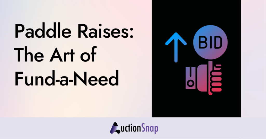 Paddle Raises: The Art of Fund-a-Need - AuctionSnap