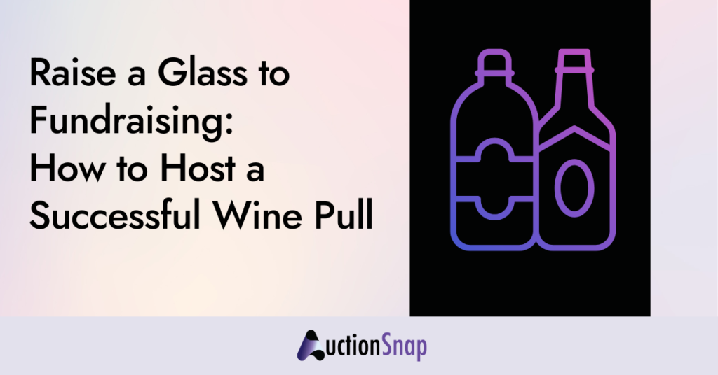 Raise a Glass to Fundraising: How to Host a Successful Wine Pull ...