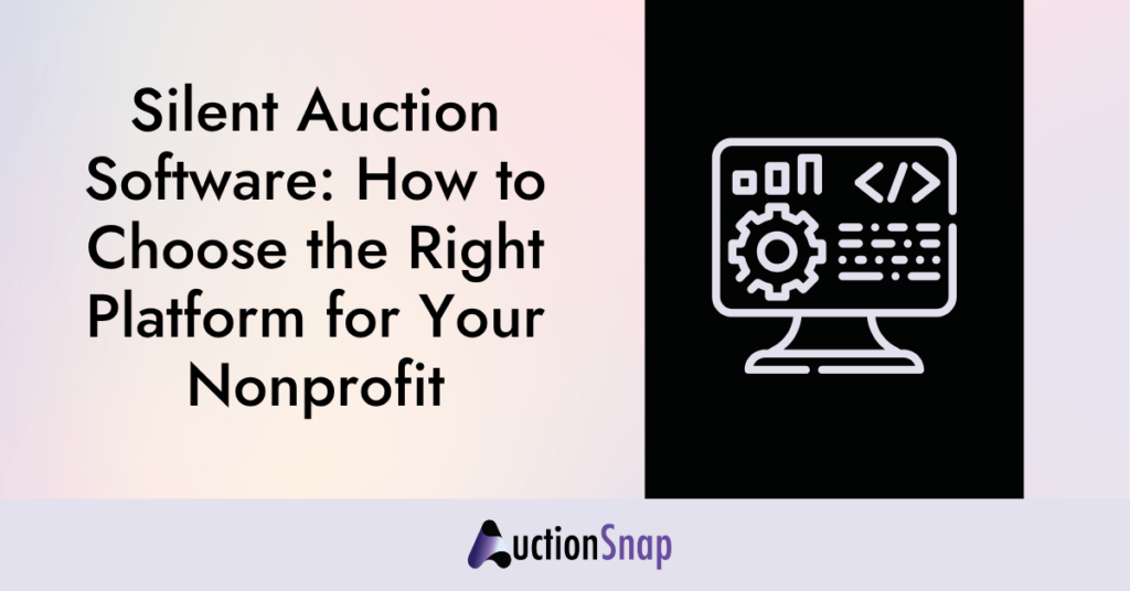 Silent Auction Software: How to Choose the Right Platform for Your Nonprofit - AuctionSnap